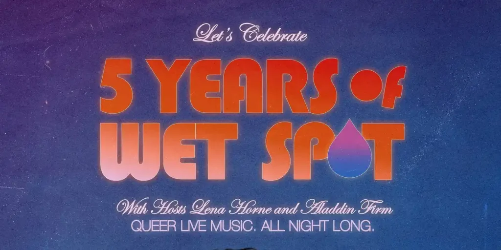 Wet Spot at Parkside FIVE YEAR CELEBRATION! - GO Magazine
