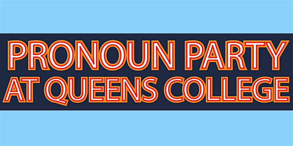 Pronoun Party at Queens College - GO Magazine